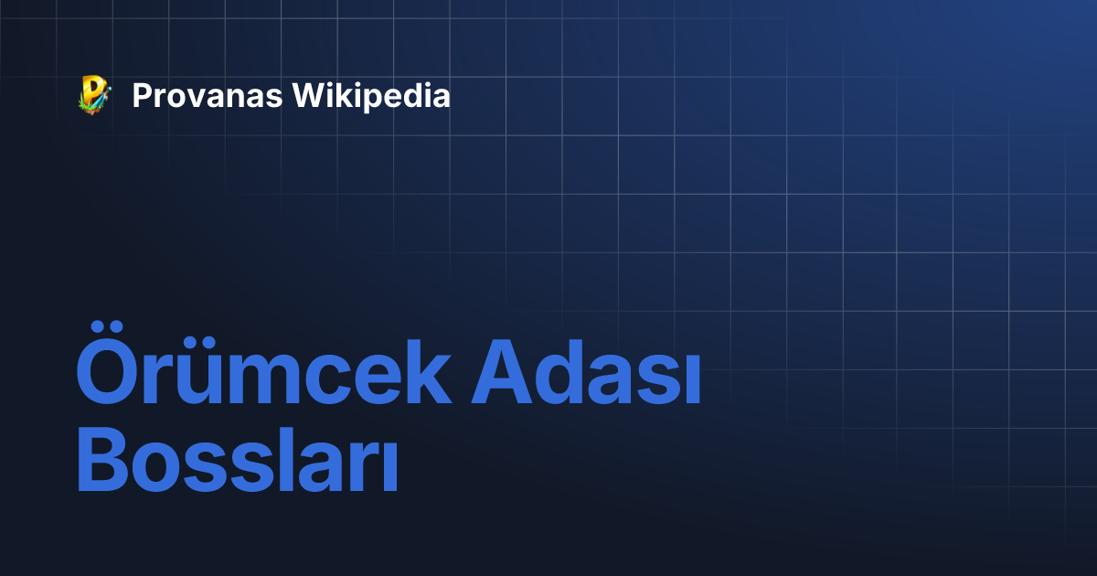 Örümcek Adası Bossları | Provanas Wikipedia